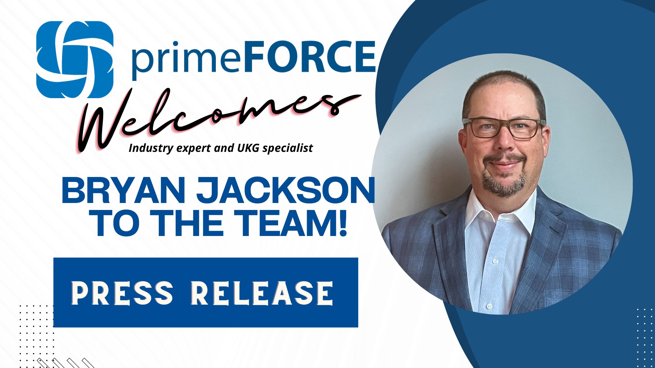 [PR] PrimeFORCE Expands Its UKG Practice with Senior Director of Operations, Bryan Jackson